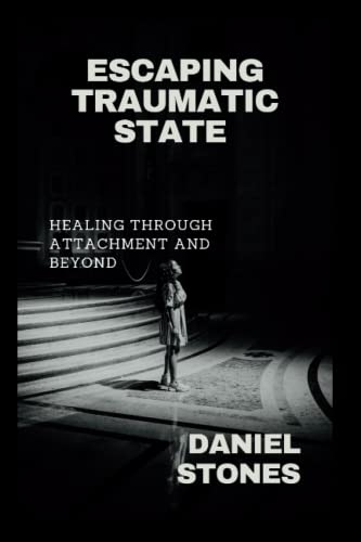 Escaping traumatic state: Healing through Attachment and Beyond by ...