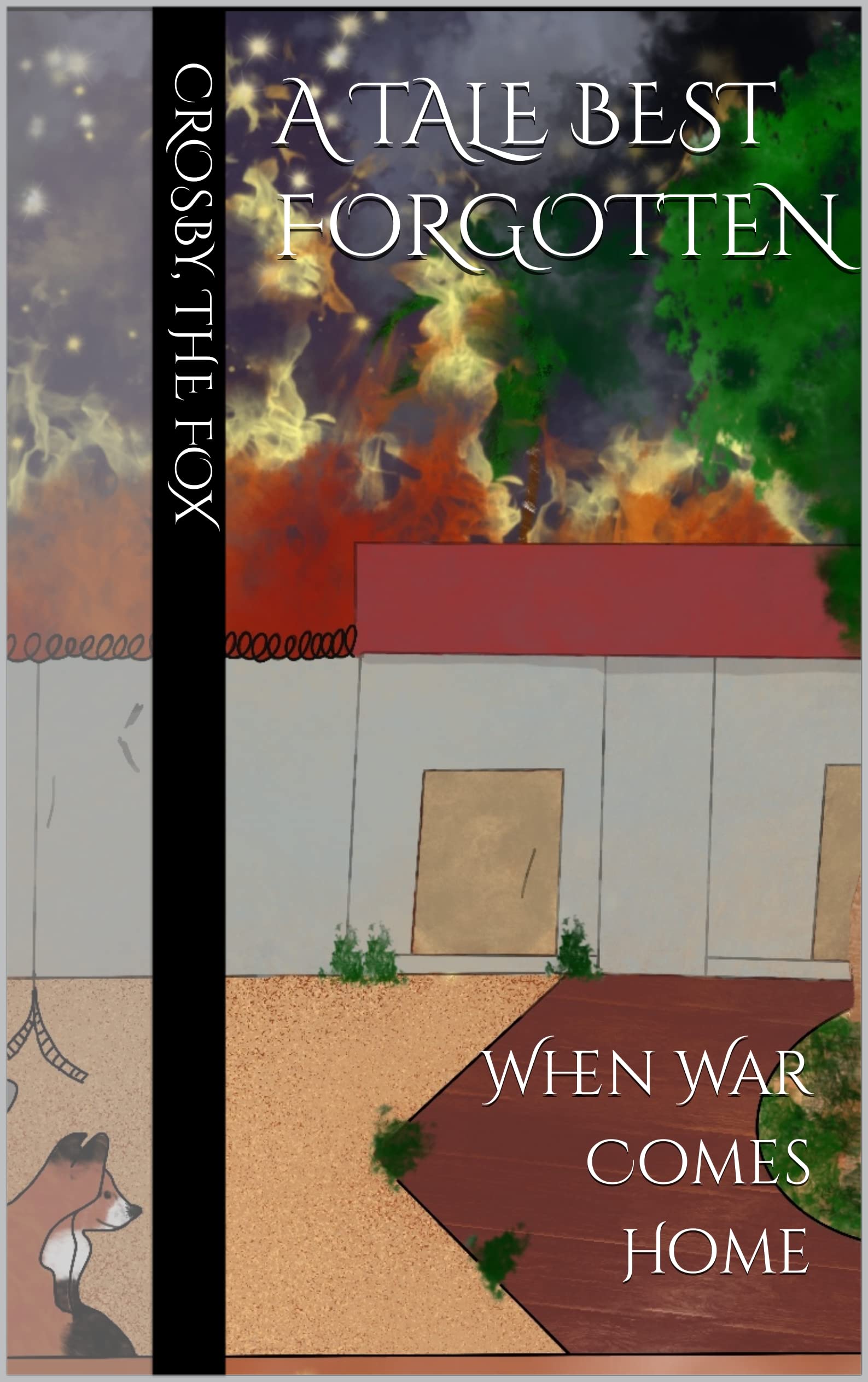 A Tale Best Forgotten : When War Comes Home by TheFox Crosby | Goodreads