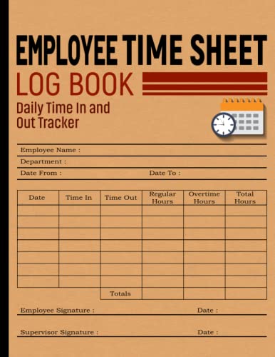 Employee Time Sheet Log Book: Work Hours Log To Record Staffs In and ...