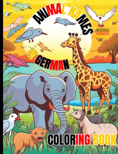 Animal Names in German Coloring Book: Color & learn basic german ...