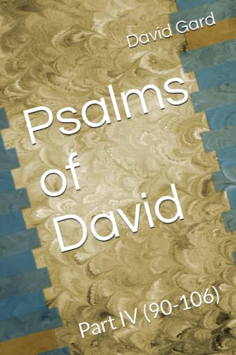 Psalms of David: Part IV (90-106) by David Gard | Goodreads
