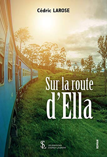 Sur la route d’Ella (French Edition) by Cédric LAROSE | Goodreads