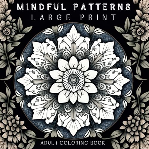 Mindful Patterns Large Print Adult Coloring Book: An Adult Coloring ...