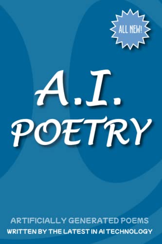 AI Poetry: Artificially generated poems written by the latest in AI ...