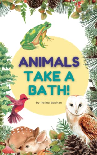 Animals Take a Bath!: Get your toddler to love bath time by Polina ...