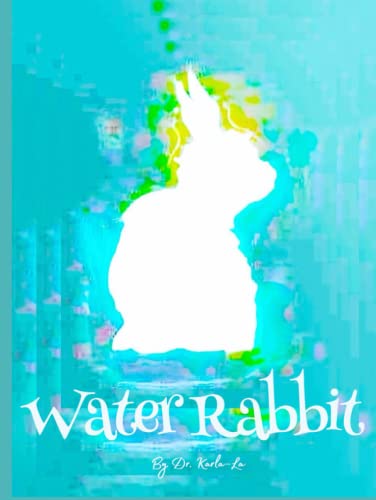 Water Rabbit by Dr. Karla - La | Goodreads