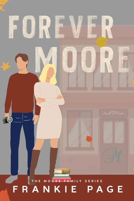 Forever Moore: A brother's best friend second chance romance by Frankie ...