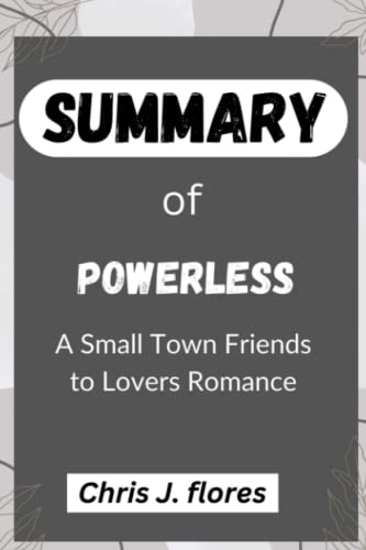 Summary Of Powerless: A Small Town Friends to Lovers Romance by Dr ...
