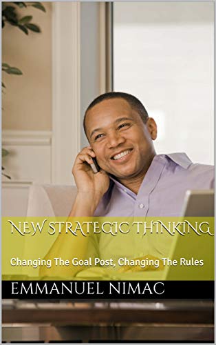 New Strategic Thinking: Changing The Goal Post, Changing The Rule. by ...
