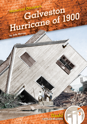 Galveston Hurricane of 1900 (Historical Disasters) by Julie Murray ...