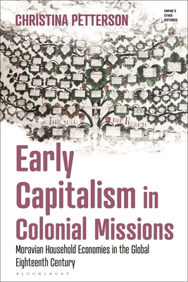 Early Capitalism in Colonial Missions: Moravian Household Economies in ...