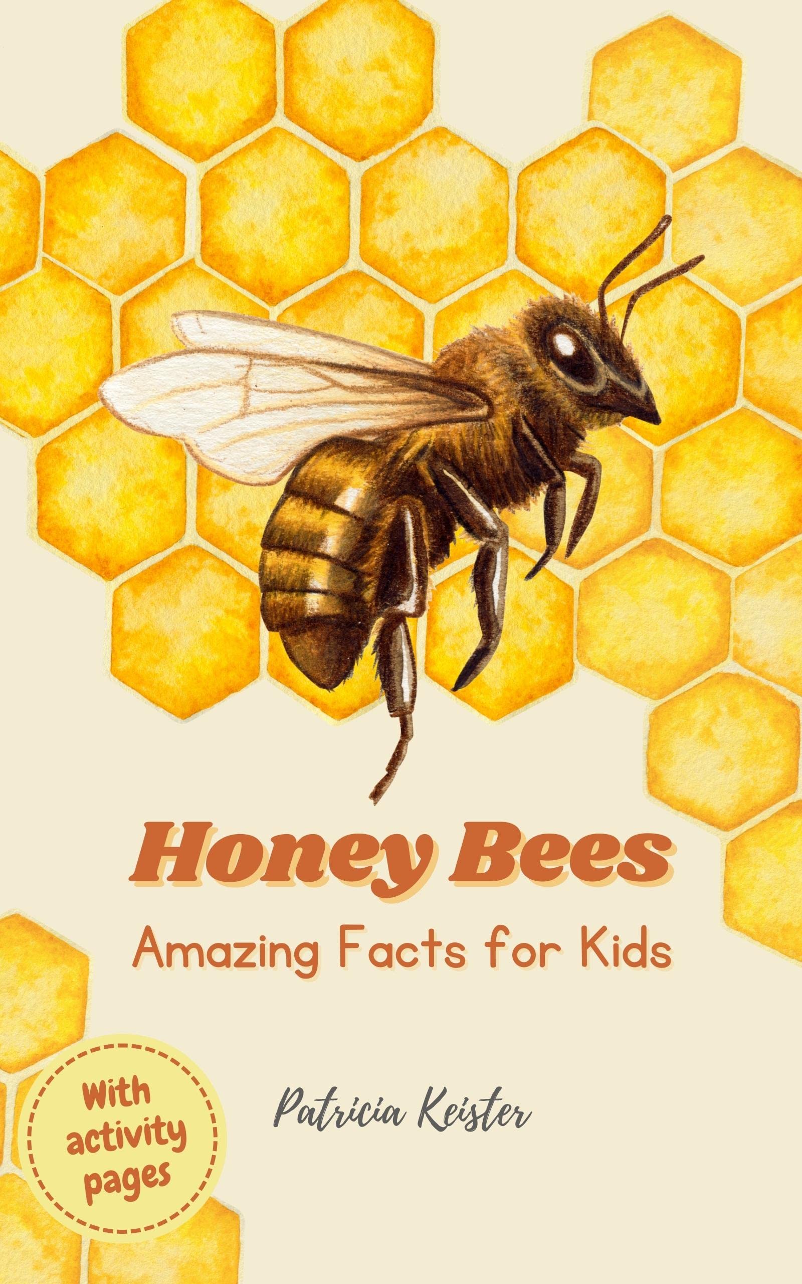 Honey Bees: Amazing Facts for Kids - Non Fiction Bee Book with ...