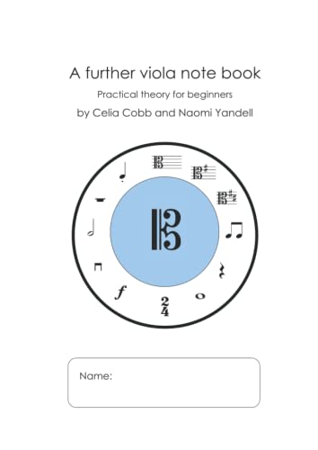 A further viola note book: Practical theory for beginners by Celia Cobb ...