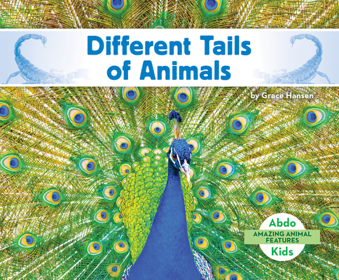 Different Tails of Animals (Amazing Animal Features) by Grace Hansen ...