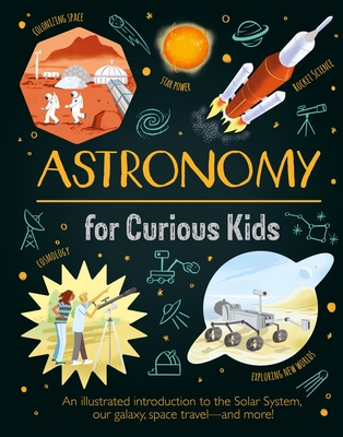 Astronomy for Curious Kids: An Illustrated Introduction to the Solar ...