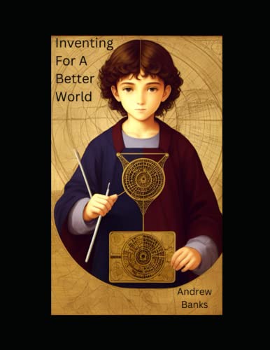 Inventing For A Better World by Andrew Banks | Goodreads