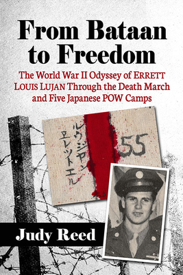 From Bataan to Freedom: The World War II Odyssey of Errett Louis Lujan ...