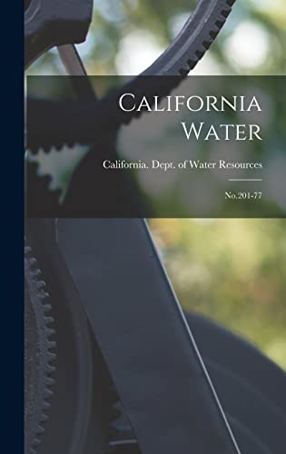 California Water: No.201-77 by California Dept of Water Resources ...