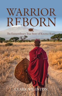 Warrior Reborn: The Extraordinary True Story of Kisemei Kupe by Clark ...