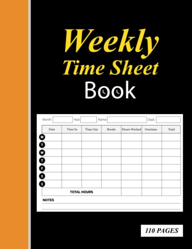 Weekly Time Sheet Book: Daily Work Hours Log, Timesheet Record Book For ...