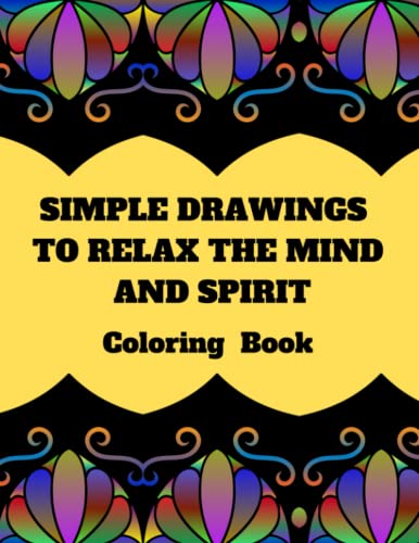 SIMPLE DRAWINGS TO RELAX THE MIND AND SPIRIT: COLORING BOOK by Arisha ...