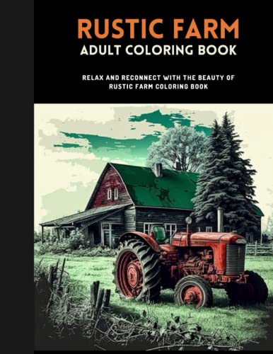 Rustic Farm Adult Coloring Book: Relax and Reconnect with the Beauty of ...