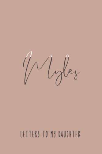 Myles: Letters To My Daughter Personalized Name Notebook, Gift for ...