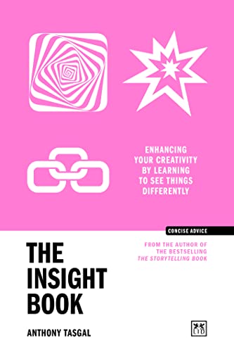 The Insight Book: Enhancing your creativity by learning to see things ...