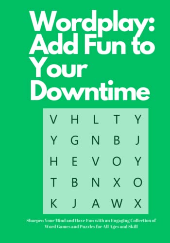 Wordplay: Add Fun to Your Downtime: Sharpen Your Mind and Have Fun with ...