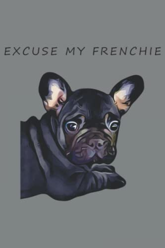 Excuse My Frenchie French Bulldog Dog Pet Animals Cute: Notebook ...