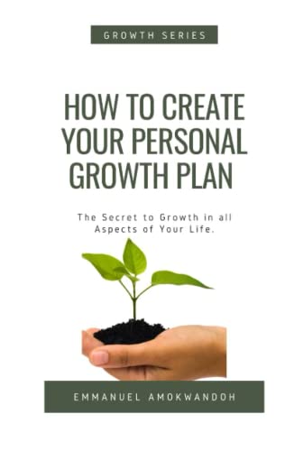 How To Create Your Personal Growth Plan: The Ultimate Guide on How to ...