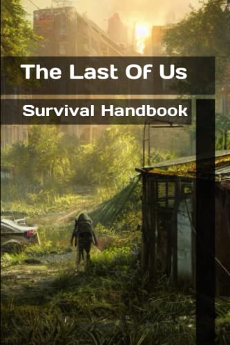 The Last Of Us: Survival Handbook by Michael Schuerman | Goodreads