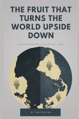 The Fruit That Turns The World Upside Down: An Autobiographical and ...