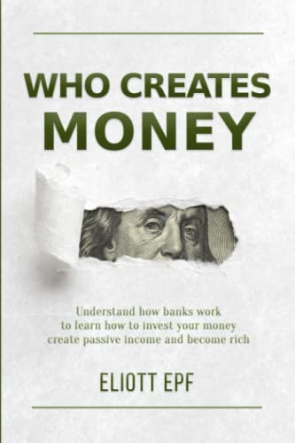 Who creates money: UNDERSTAND HOW BANKS WORK TO LEARN HOW TO INVEST ...