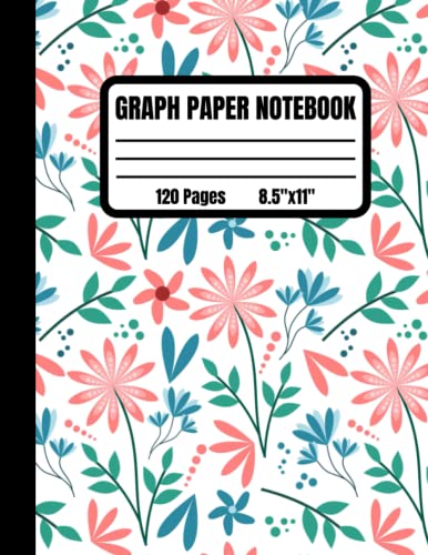 Graph Paper Notebook: Quad Ruled Grid Paper Notebook With Flowers ...