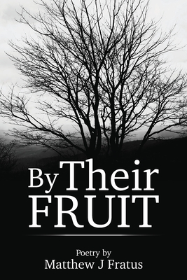 By Their Fruit by Matthew J Fratus | Goodreads