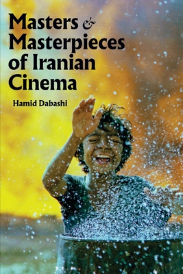Masters and Masterpieces of Iranian Cinema by Hamid Dabashi | Goodreads