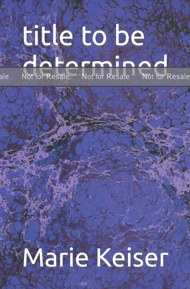 PROOF: title to be determined by Marie C. Keiser | Goodreads