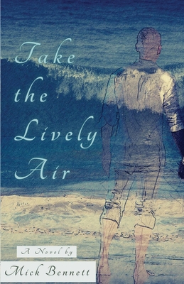 Take the Lively Air by Mick Bennett | Goodreads