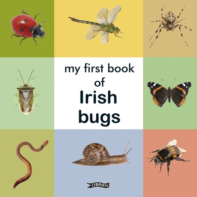 My First Book of Irish Bugs (First Steps) by O'Brien Press Ltd. | Goodreads