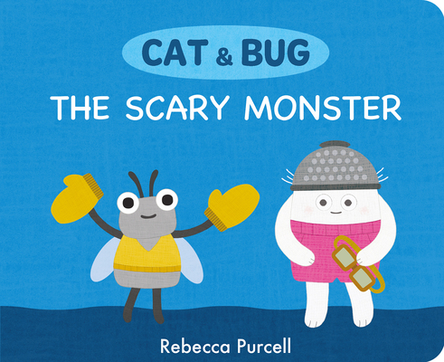 Cat & Bug: The Scary Monster (Cat and Bug) by Rebecca Purcell | Goodreads