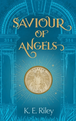 Saviour of Angels (Awakening Angels Trilogy) by K E Riley | Goodreads