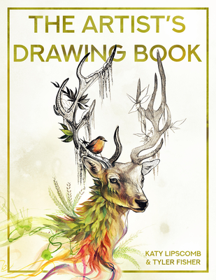 The Artist's Drawing Book: Learn How to Draw, Sketch, Shade, and More ...