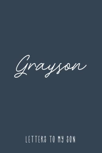 Grayson: Letters To My Son Personalized Name Notebook Gift for Grayson ...