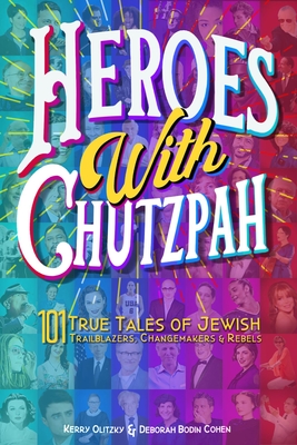 Heroes With Chutzpah: 101 True Tales of Jewish Trailblazers ...