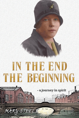 In The End the Beginning by Mary Steele | Goodreads