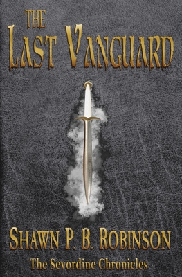 The Last Vanguard by Shawn P.B. Robinson | Goodreads