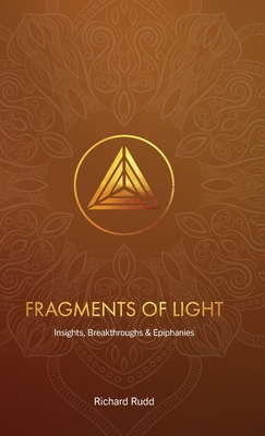 Fragments of Light: Insights, Breakthroughs & Epiphanies by Richard ...