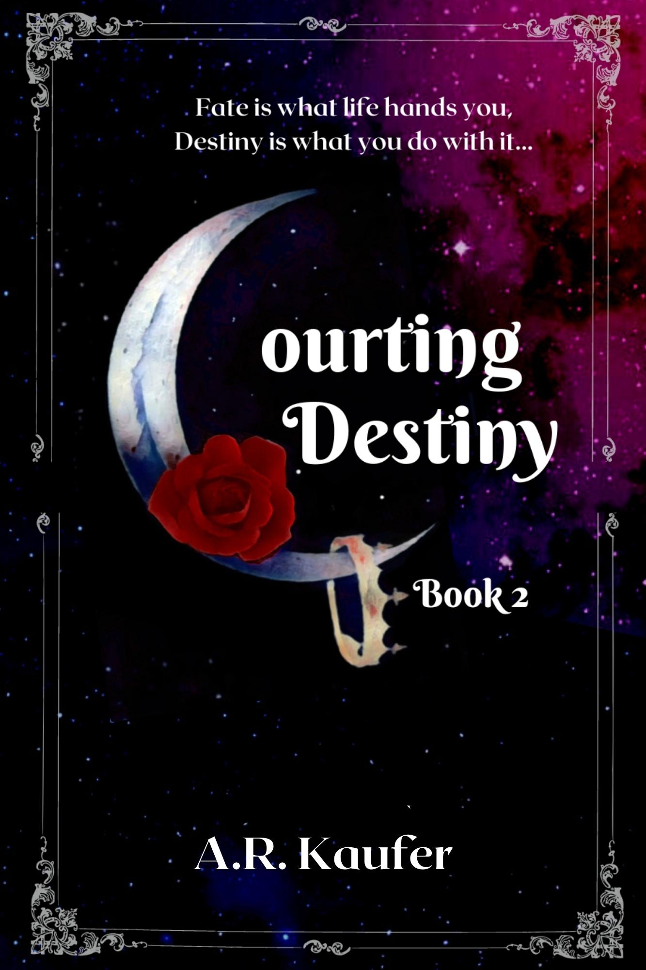 Courting Destiny: Book 2 of The Courtship Saga by A.R. Kaufer | Goodreads