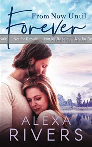 PROOF: From Now Until Forever by Alexa Rivers | Goodreads